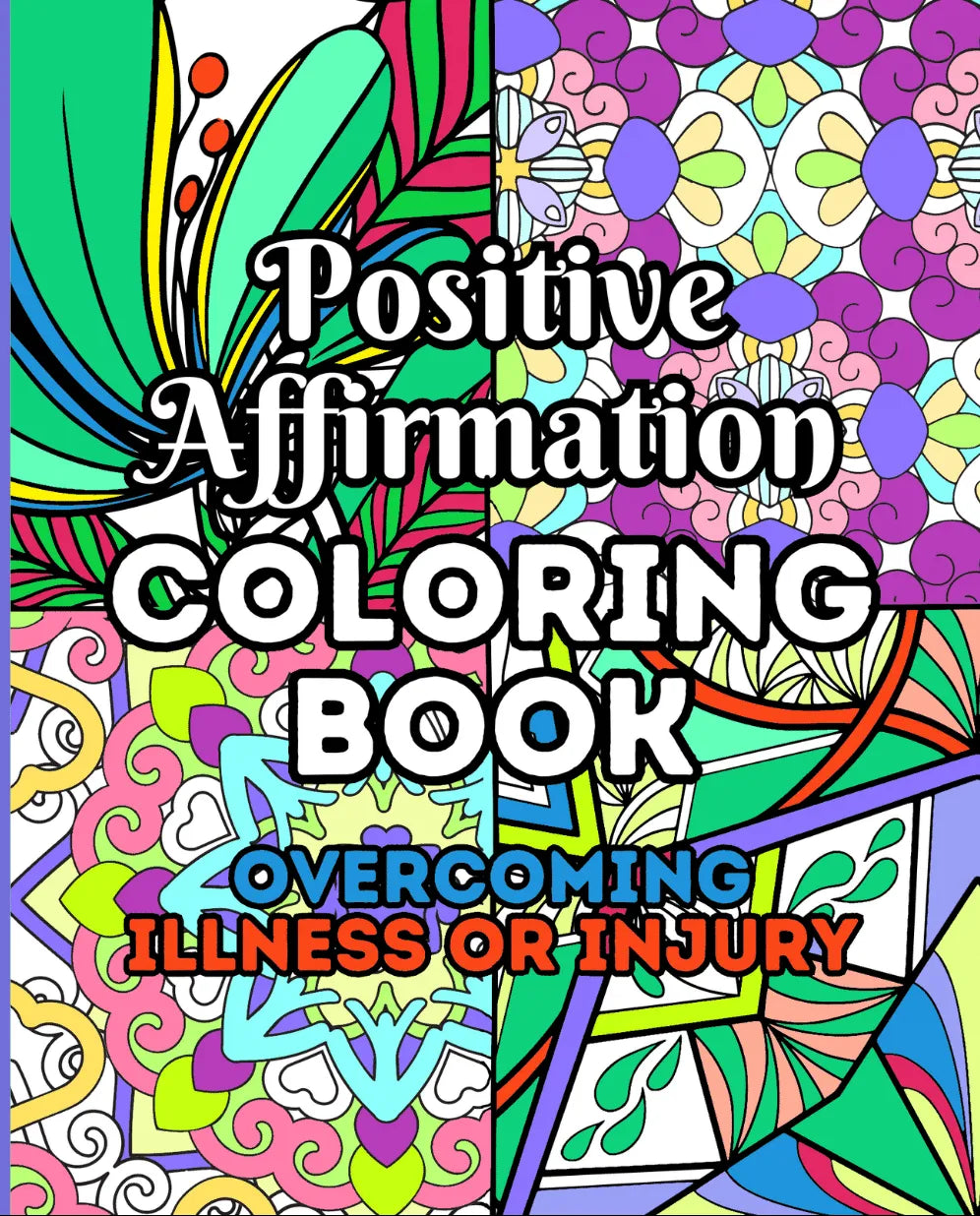 Positive Affirmation Coloring Book: Overcoming Illness or Injury • The ...